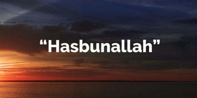 "Hasbinallah ve nimel vekil" Ne Demek? Hasbunallah nedir, anlamı