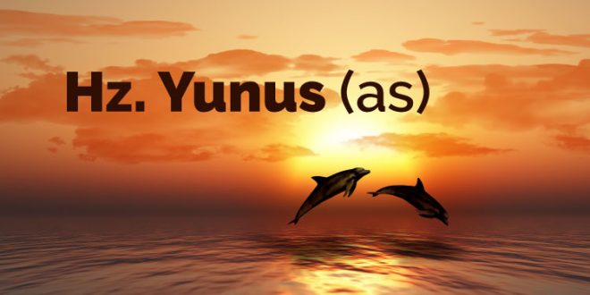 Hz. Yunus'un hayatı kısaca, Hz. yunus'un balığın karnına girmesi ve duası