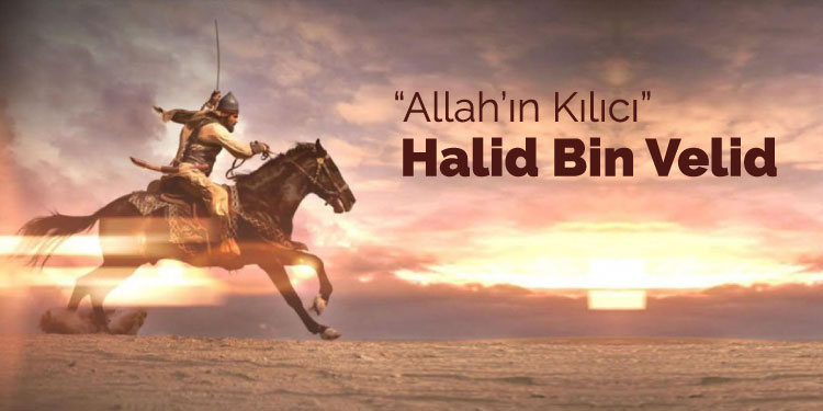 Halid Bin Velid kimdir, Halin Bin Velid'in kısaca hayatı, nasıl ...